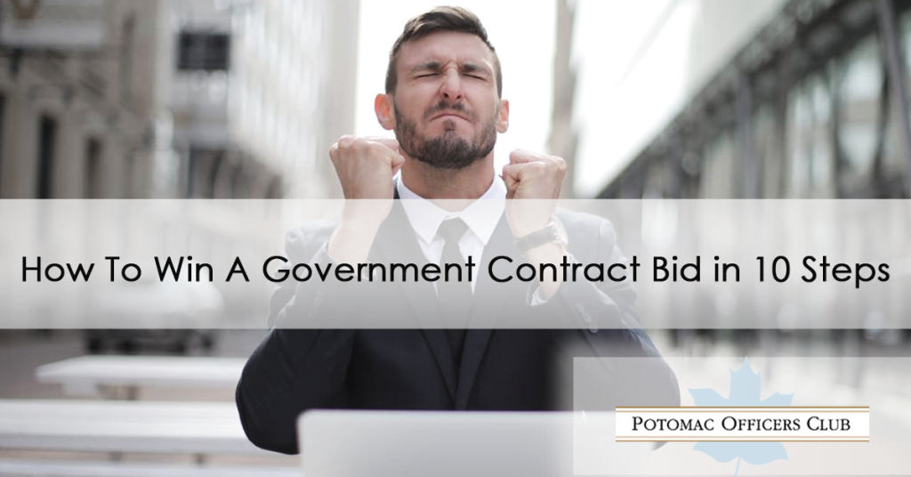 How To Win A Government Contract Bid In 10 Steps - Potomac Officers Club