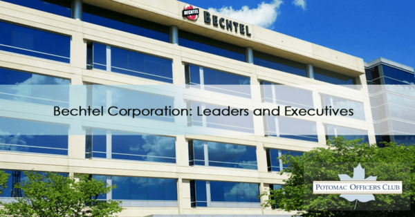 Bechtel Corporation: Leaders And Executives - Potomac Officers Club
