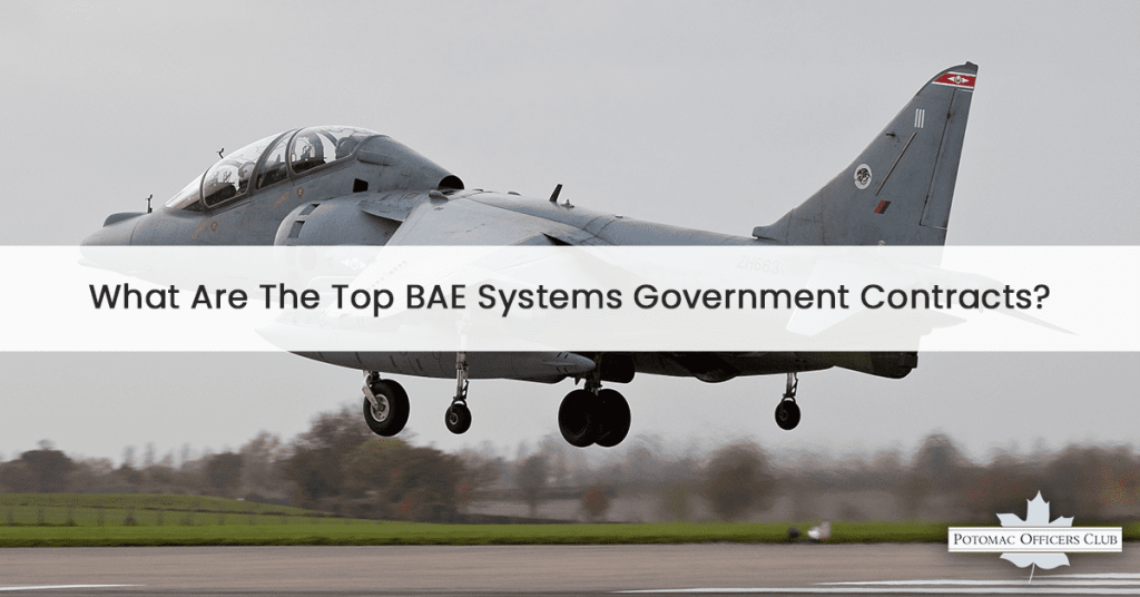 What Are The Top BAE Systems Government Contracts? - Potomac Officers Club
