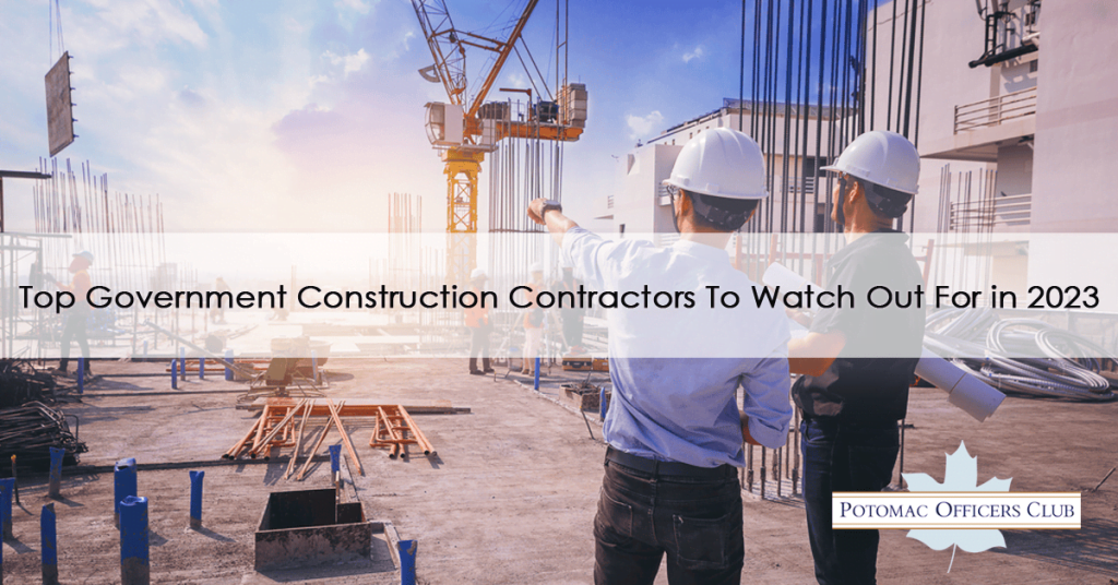 Government Construction Contractors To Watch Out For In 2023 - Potomac ...