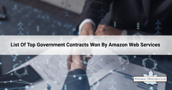 List Of Top Government Contracts Won By Amazon Web Services - Potomac ...